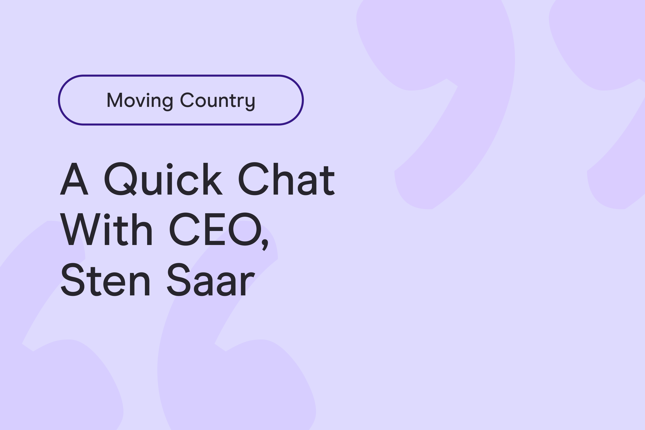 Moving Country: a quick Q&A with our CEO, Sten Saar