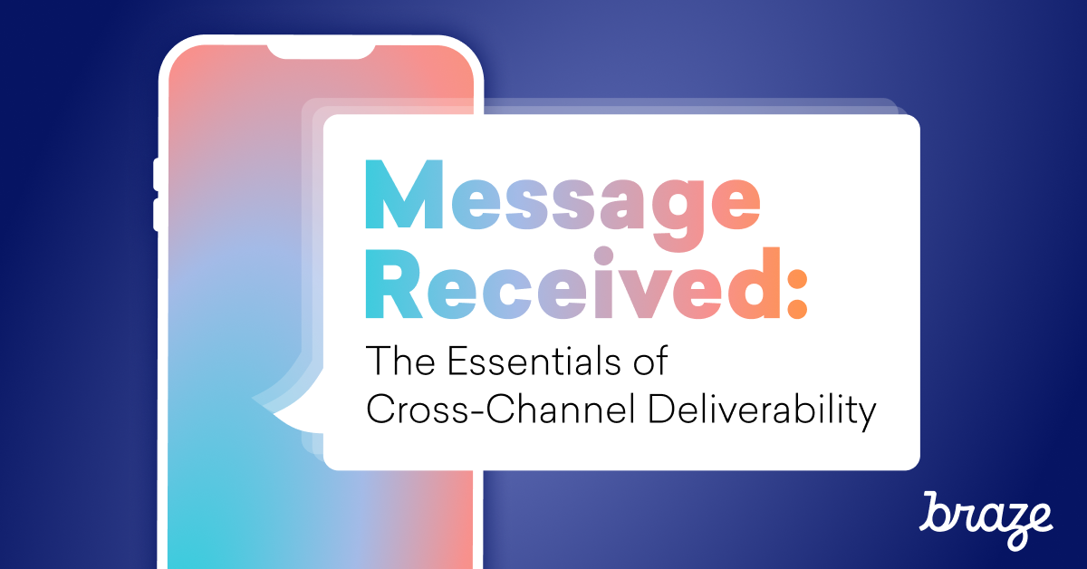 Message Received: The Essentials of Cross-Channel Deliverability