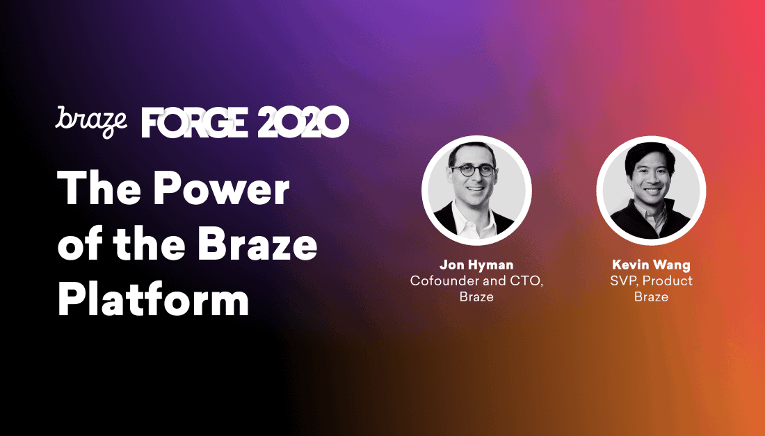FORGE 2020: The Power of the Braze Platform | Braze