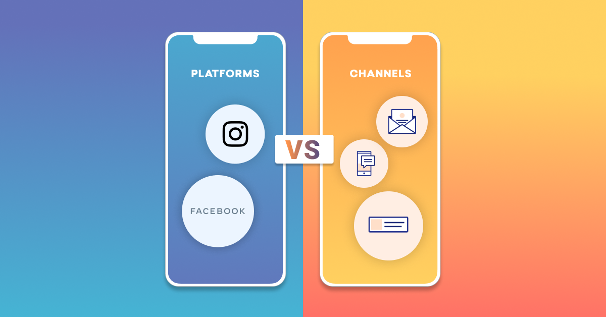 Platforms vs. Channels in Digital Marketing | Braze