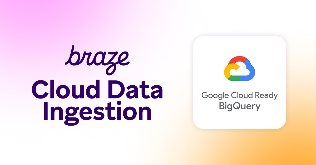Braze designated as a Google Cloud Ready partner for BigQuery