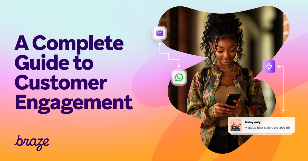 The Complete Guide to Customer Engagement | Braze