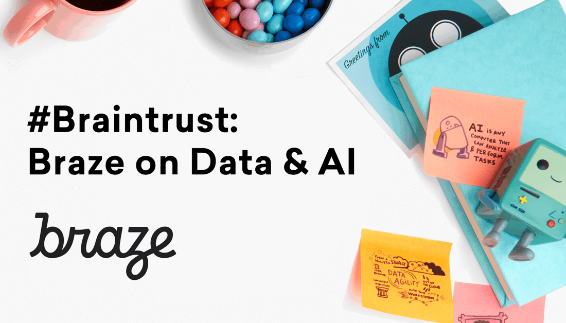 #Braintrust: Braze on Data & AI