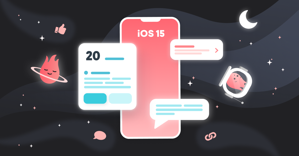 9 Big Changes in iOS 15 That Brands Should Know About