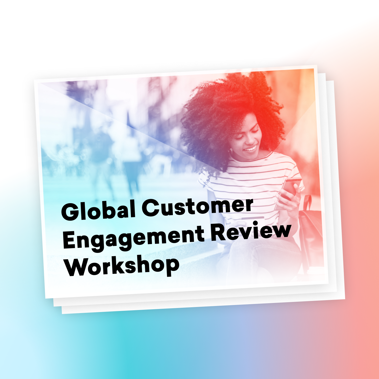 Global Customer Engagement Review Workshop