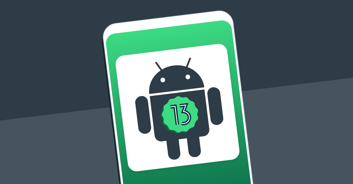 Android 13 Developer Preview: Push Opt-Ins Arrive for Android Apps