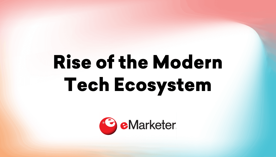 Webinar: The Rise of the Modern Tech Ecosystem