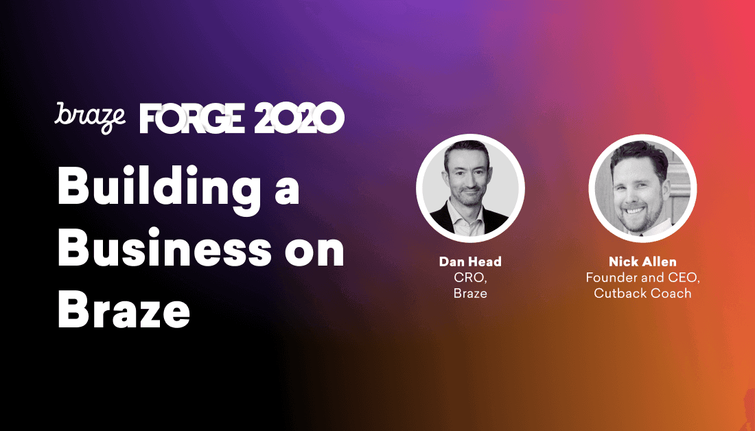 FORGE 2020: Building a Business on Braze
