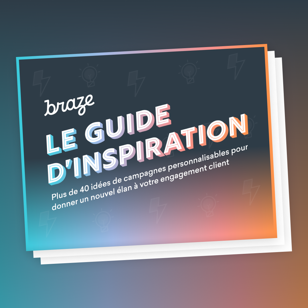 Braze - Le Guide d'Inspiration