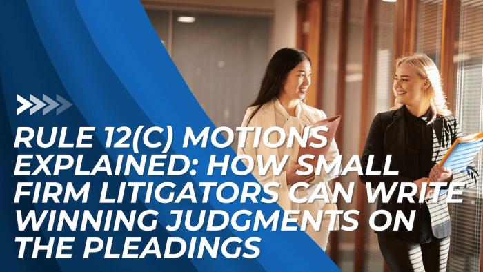 Rule 12(c) Motions Explained: How Small Firm Litigators Can Write ...