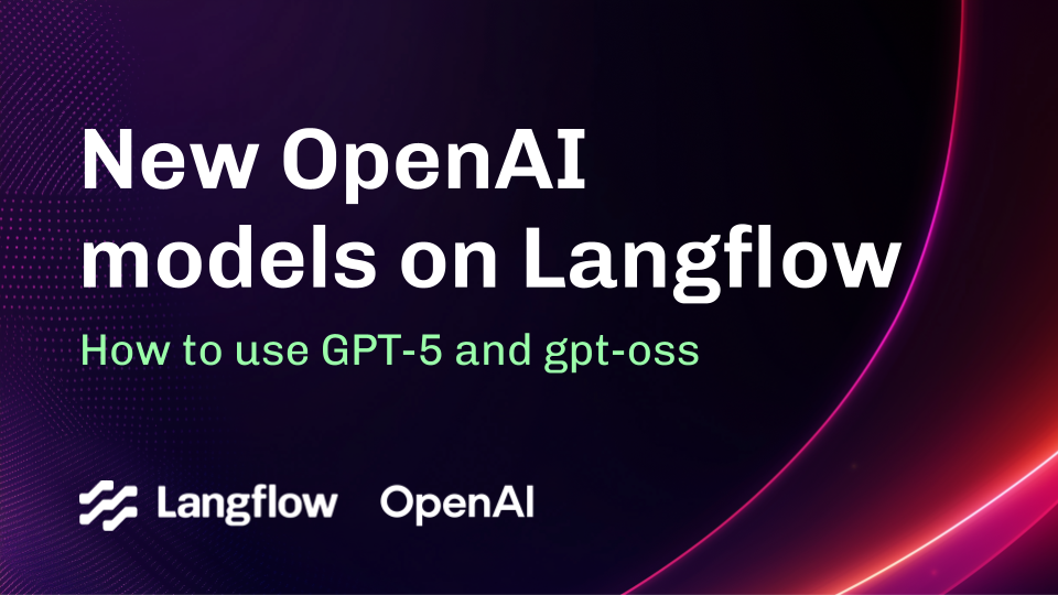 How to run OpenAI’s gpt-oss and GPT-5 models on Langflow | Langflow | Low-code AI builder for ...