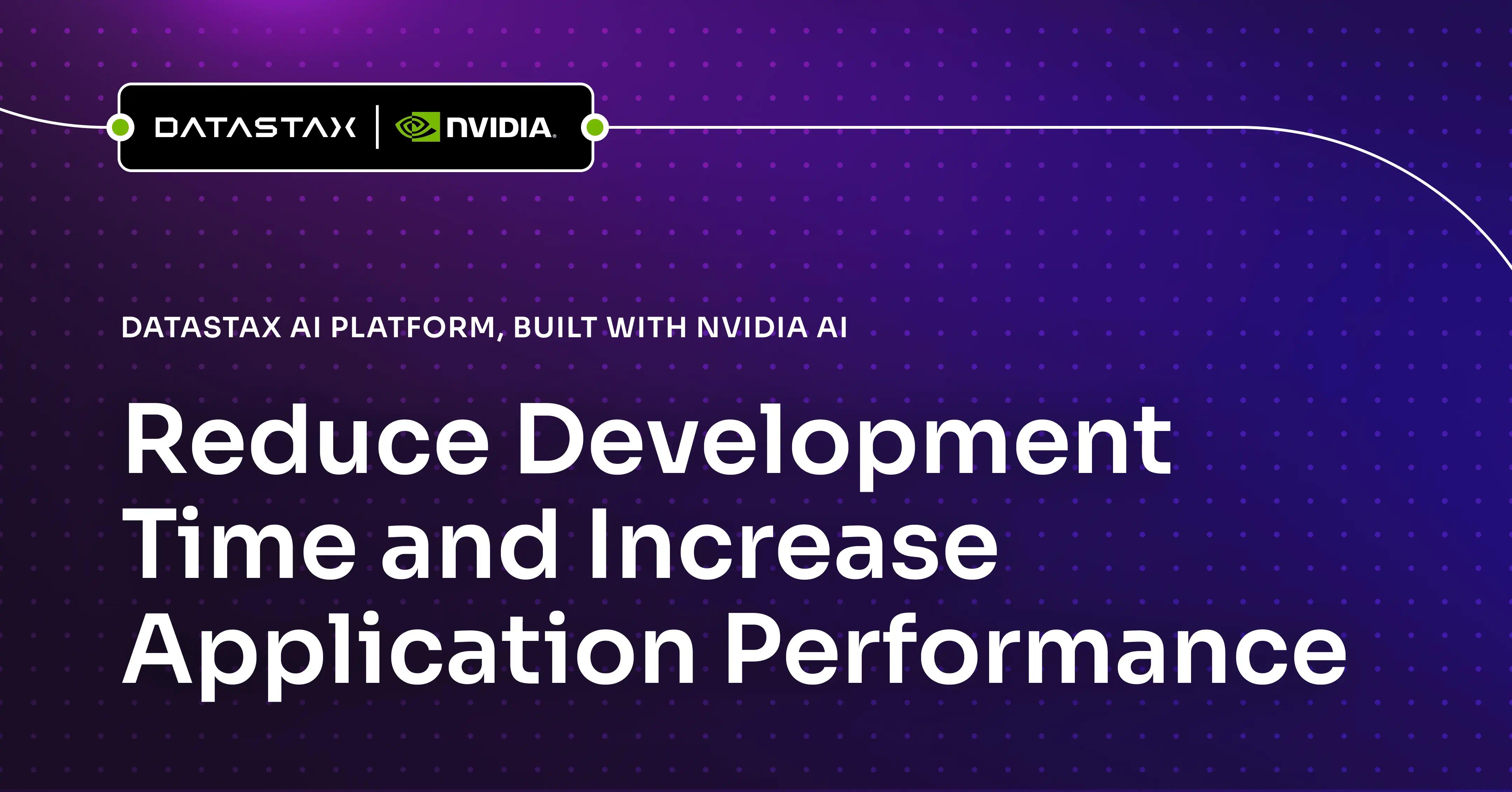 DataStax AI Platform, Built with NVIDIA AI | DataStax DataStax AI Platform, Built with NVIDIA AI | DataStax