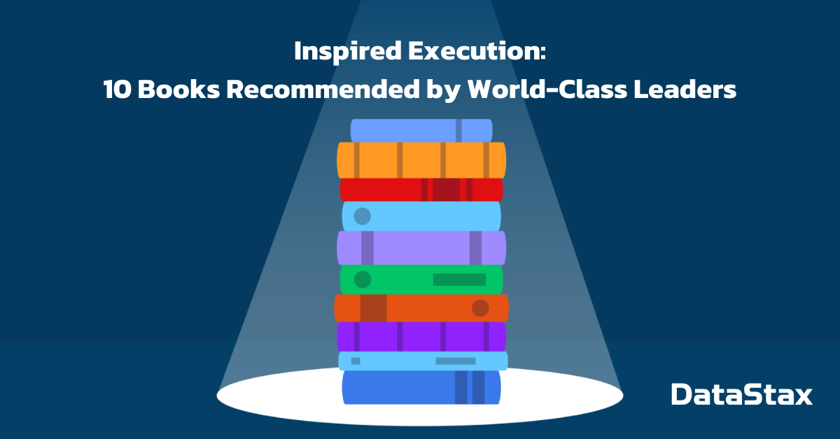 Inspired Execution: 10 Books Recommended by World-Class Leaders | DataStax