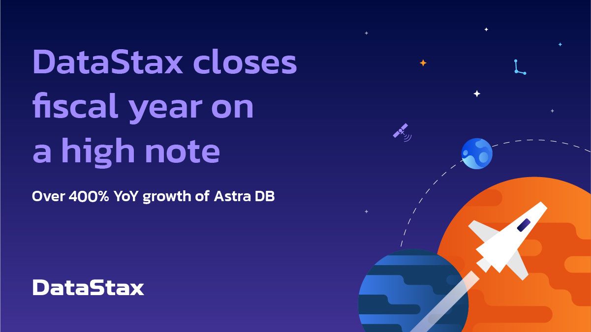 DataStax Closes Fiscal Year on a High Note With Over 400% YoY Growth of its Astra DB Cloud ...