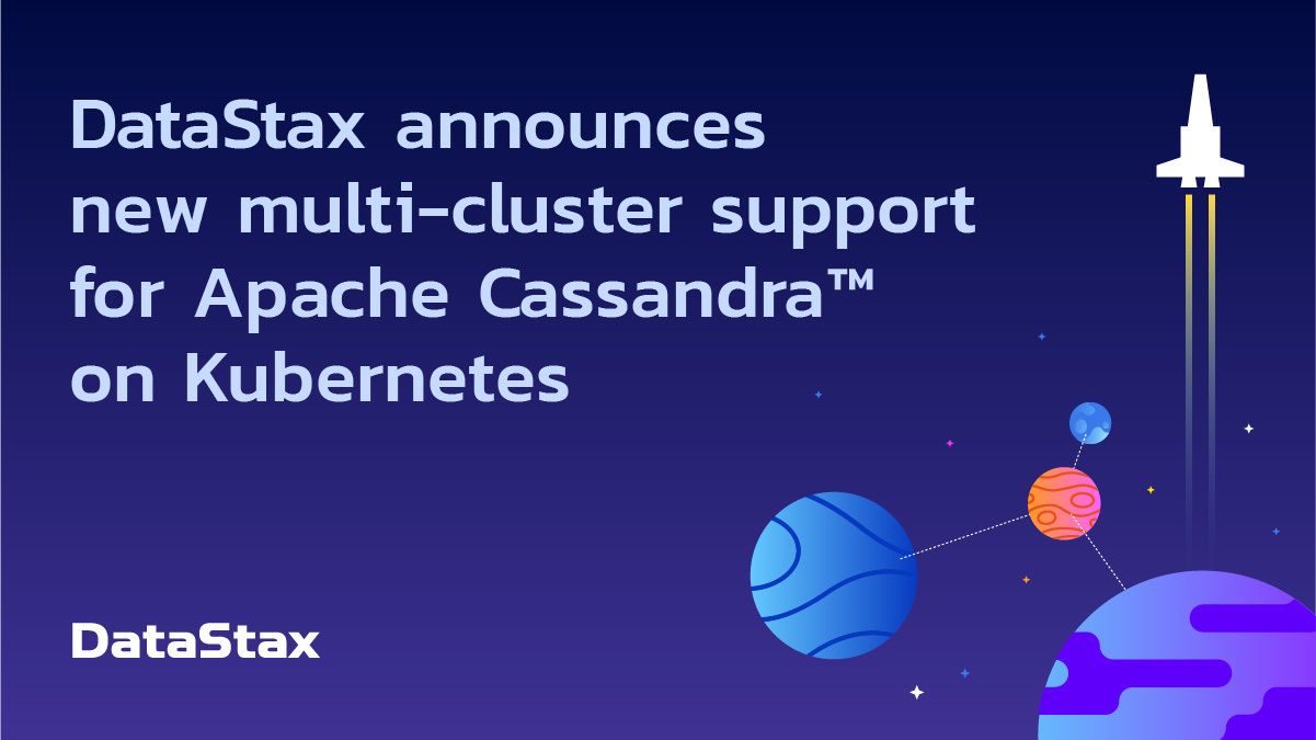 Datastax Announces New Multi Cluster Support For Apache Cassandra® On Kubernetes Datastax