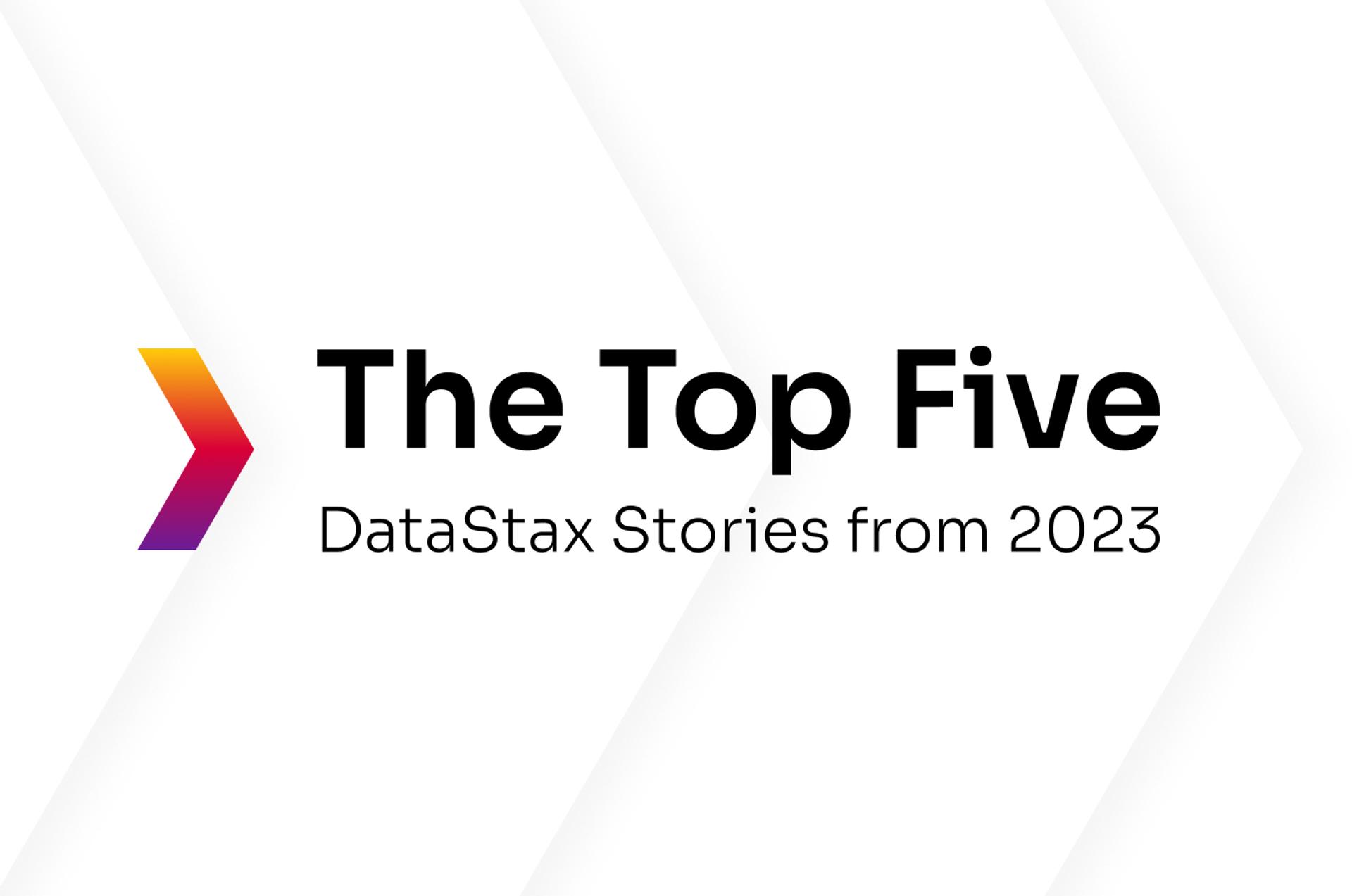 The Top 5 DataStax Stories from 2023 | DataStax
