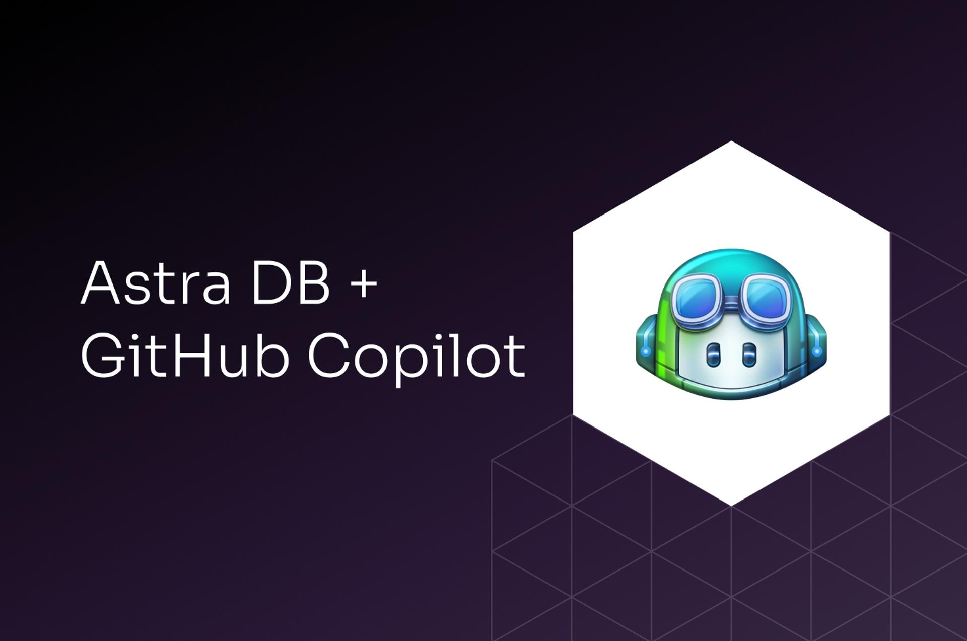 GitHub Copilot and Astra DB: Build GenAI Apps 100x Faster | DataStax