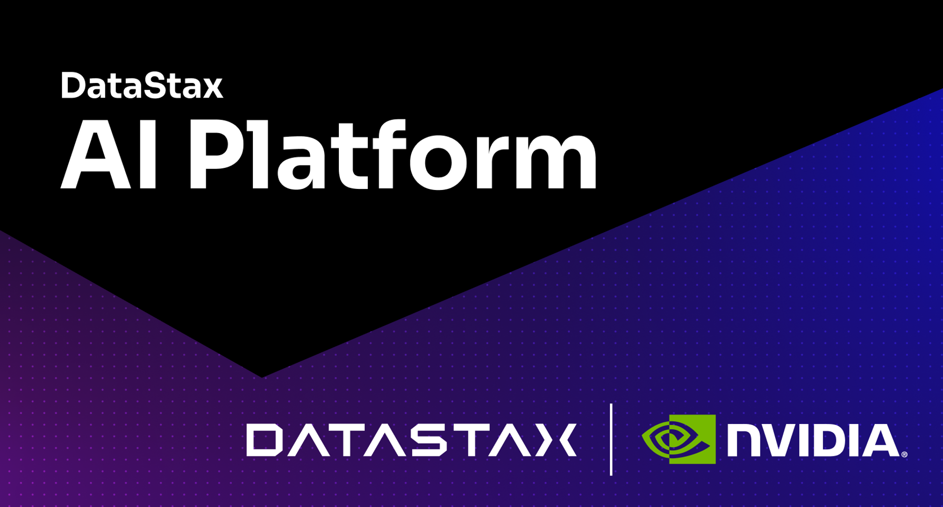 DataStax AI Platform, Built with NVIDIA AI | DataStax