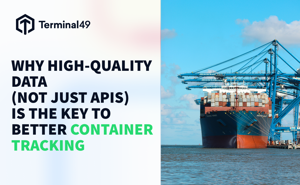 Why High-Quality Data (Not Just APIs) Is the Key to Better Container Tracking | Terminal49