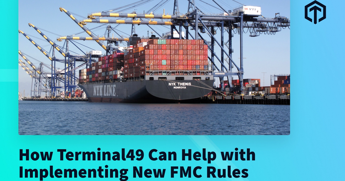 How Terminal49 Can Help With The Implementation of The New FMC Rules ...