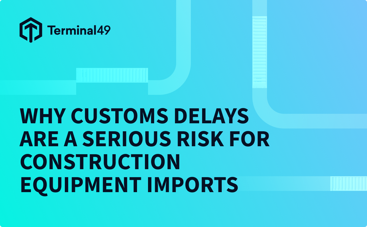 Why Customs Delays Are a Serious Risk for Construction Equipment ...