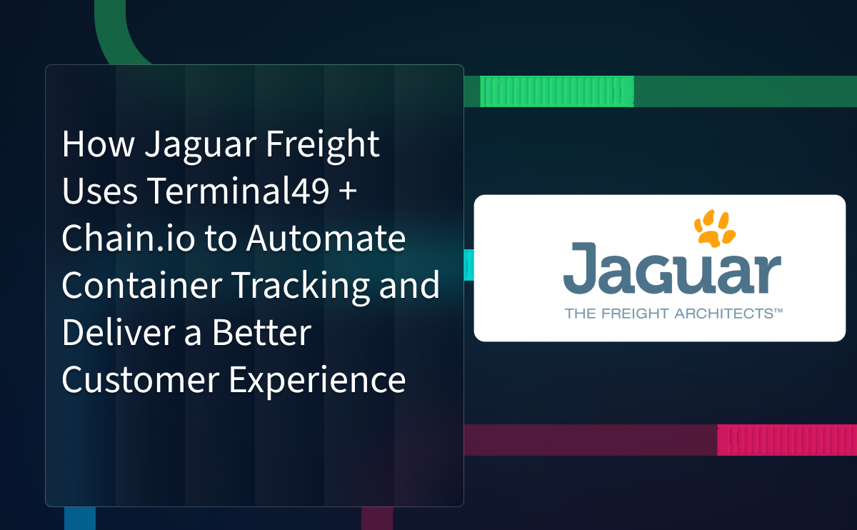 How Jaguar Freight Uses Terminal49 + Chain.io to Automate Container ...
