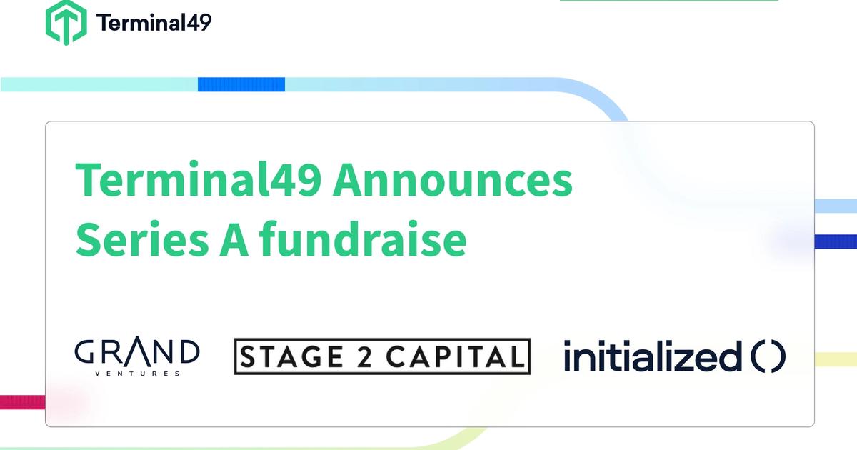 Terminal49 has raised a Series A 🎉 | Terminal49
