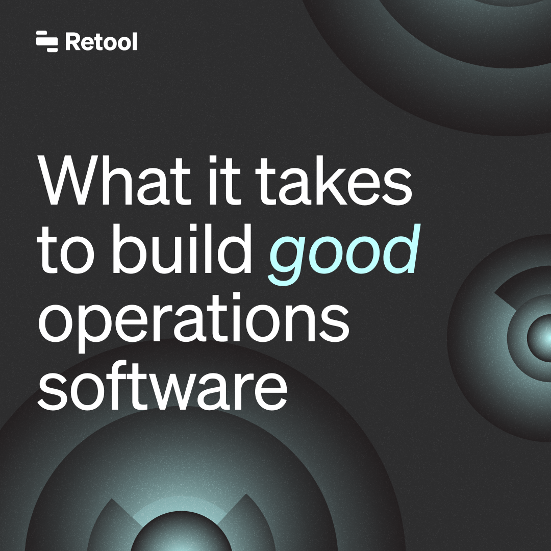 Retool | What it takes to build good operations software