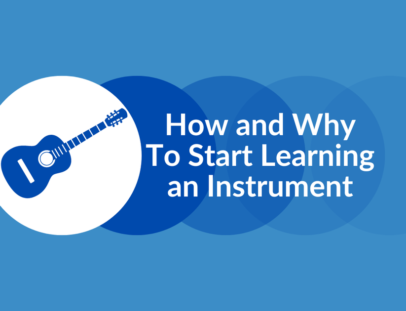 How and Why To Start Learning an Instrument | Eden Blog