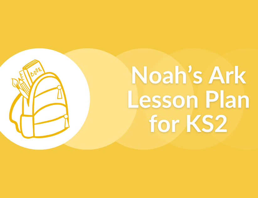 Noah's Ark Lesson Plan KS2 | Eden | Eden Blog