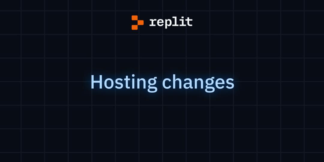 Replit — Changes to Hosting on Replit