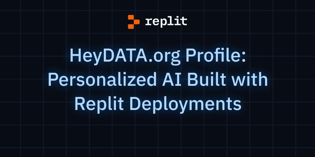 Replit — HeyDATA.org Profile: Personalized AI Built with Replit Deployments
