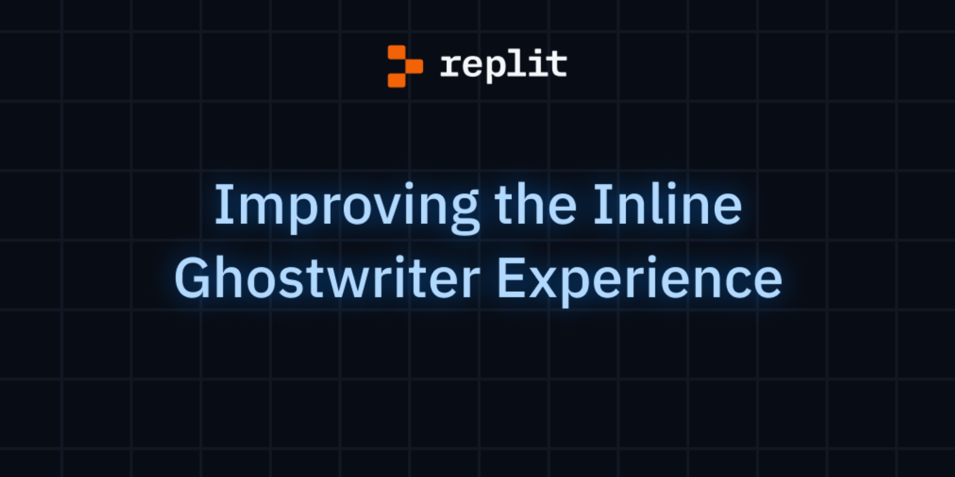 Replit — Improving the Inline Ghostwriter Experience