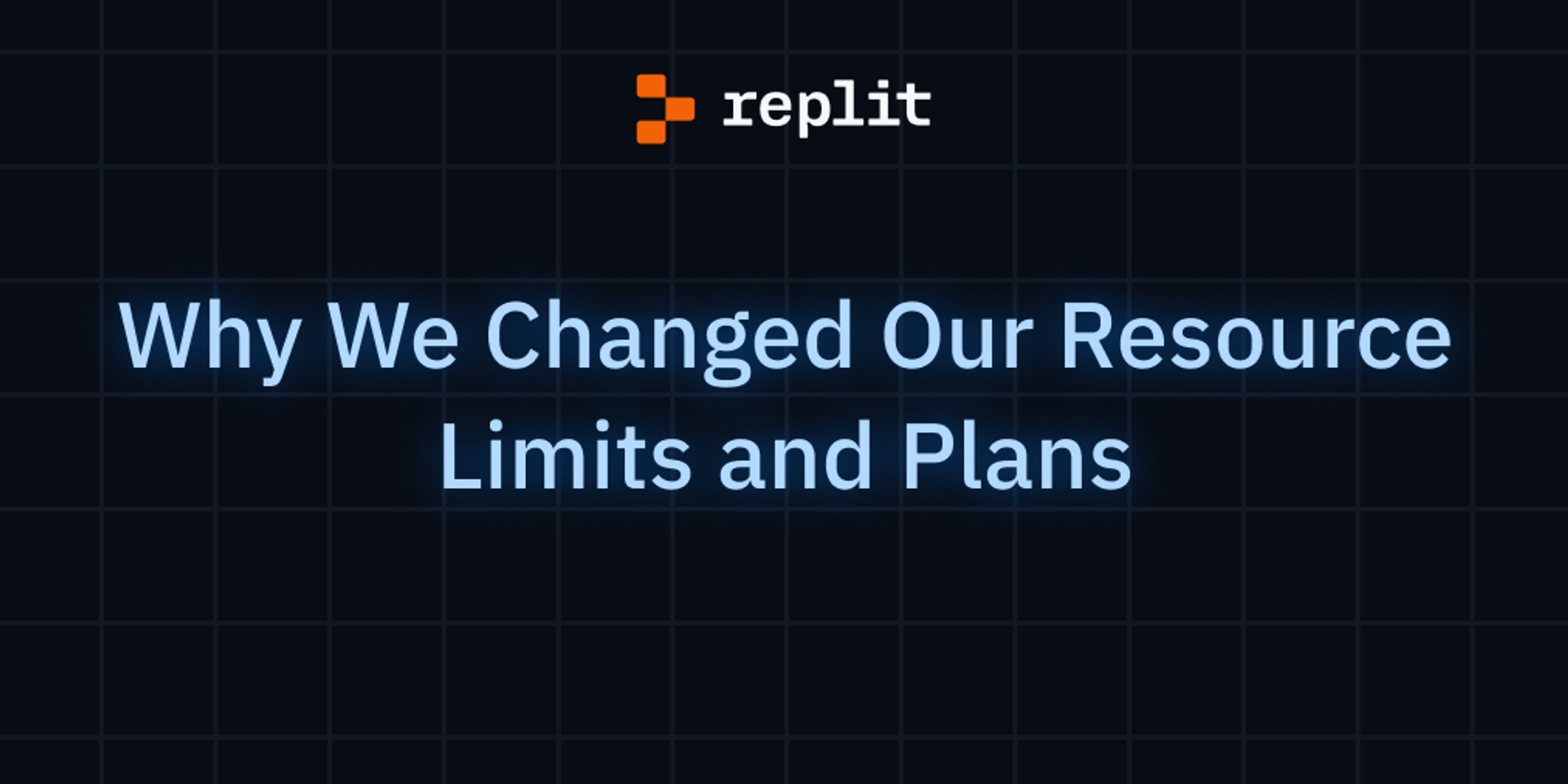 Replit — Why We Changed Our Resource Limits and Plans
