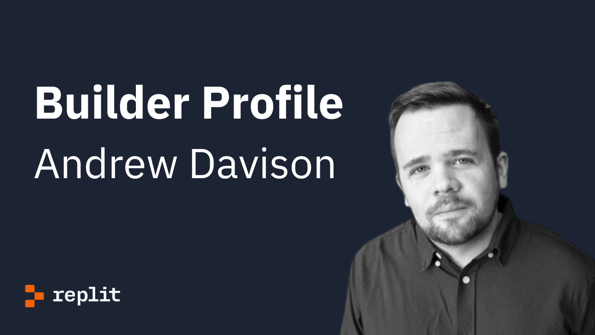Replit — Builder Profile: Andrew Davison