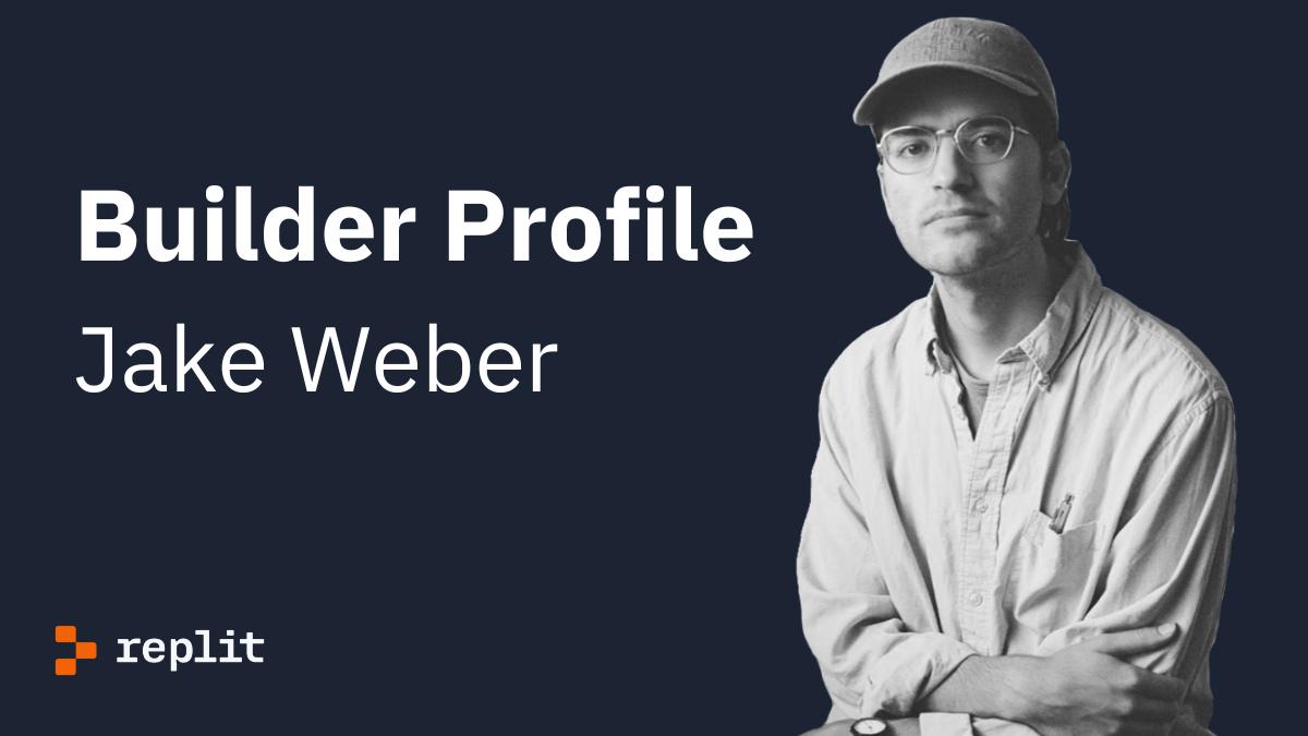Replit — Builder Profile: Jake Weber