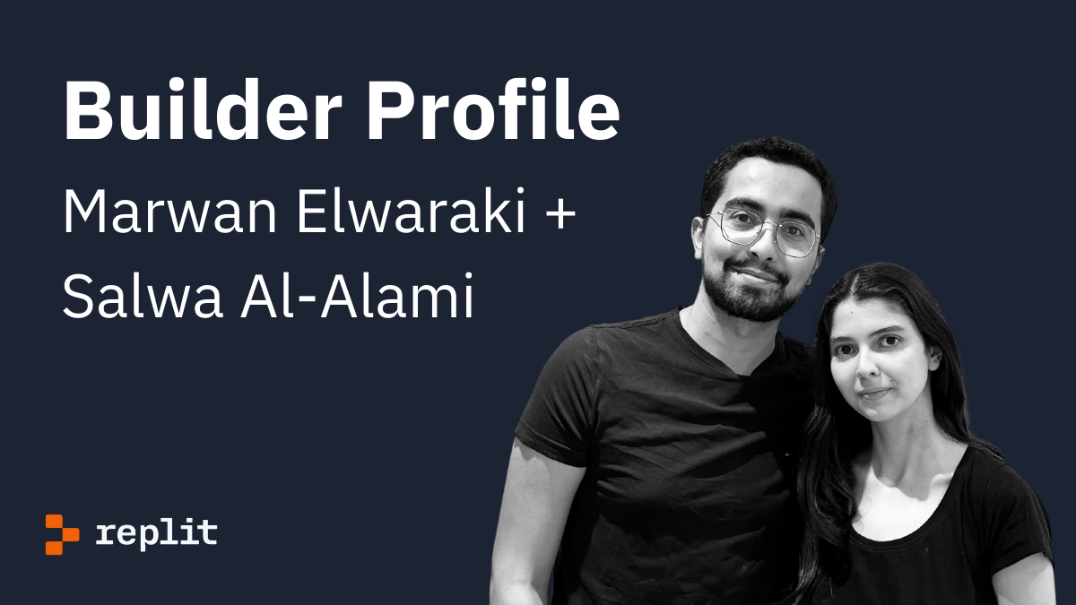 Replit — Builder Profile: Marwan Elwaraki and Salwa Al-Alami