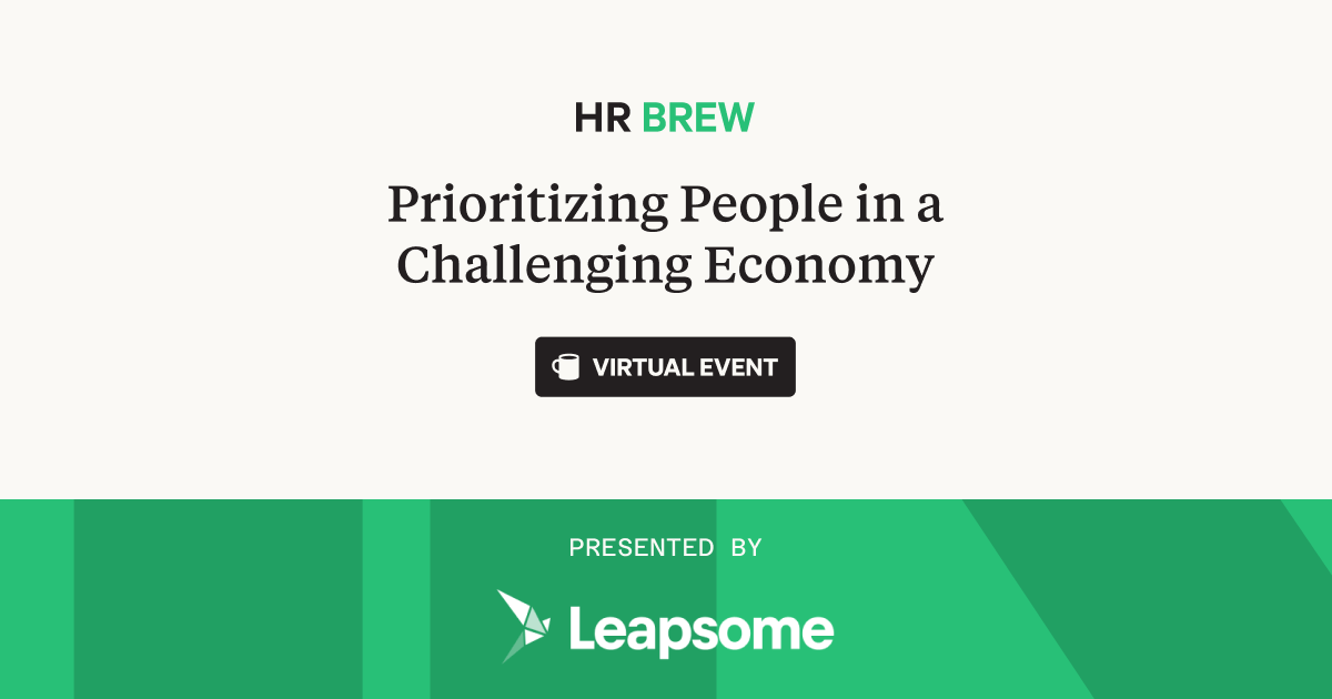 Prioritizing People in a Challenging Economy | HR Brew