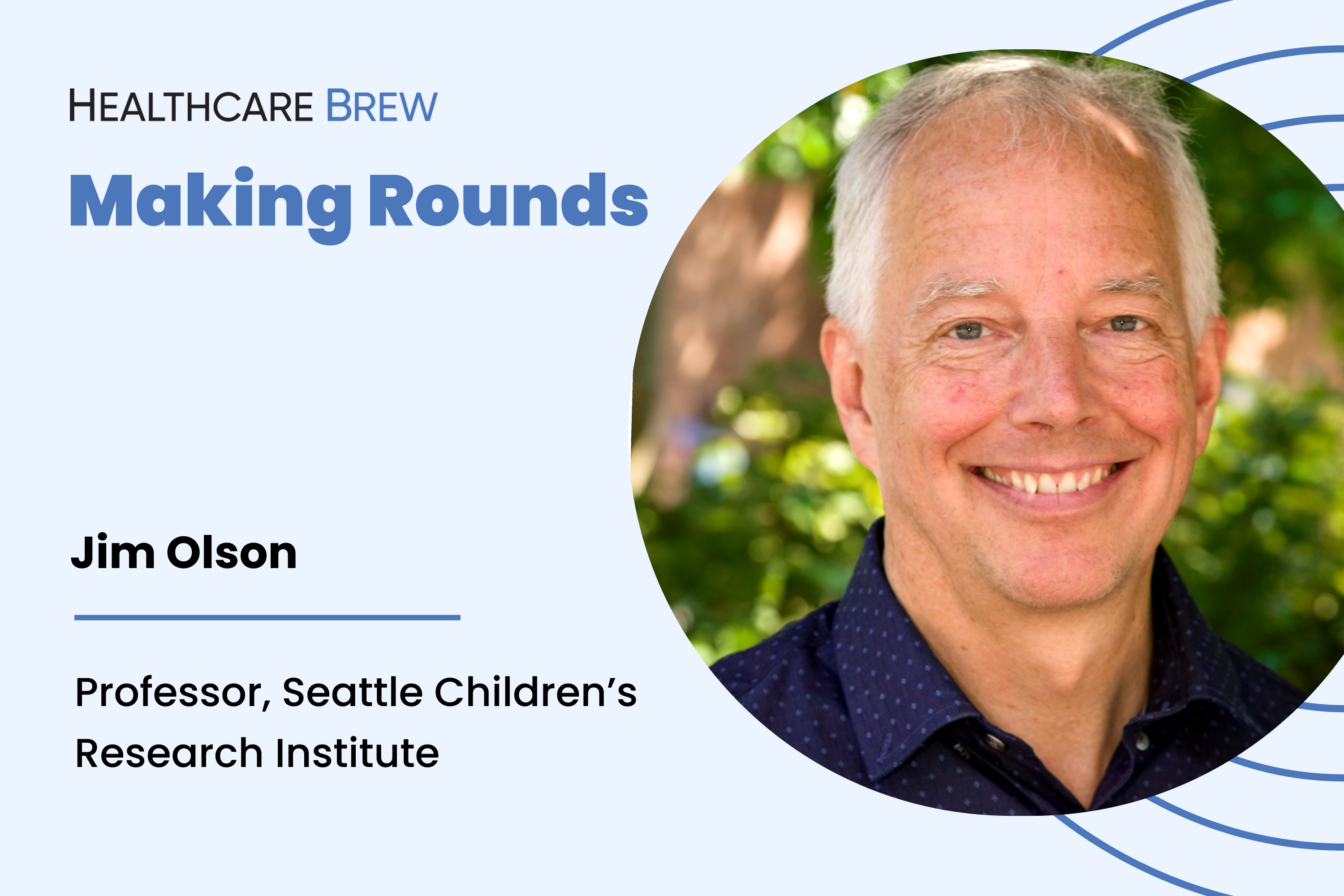 Seattle Children’s Research Institute professor Jim Olson wants more ...