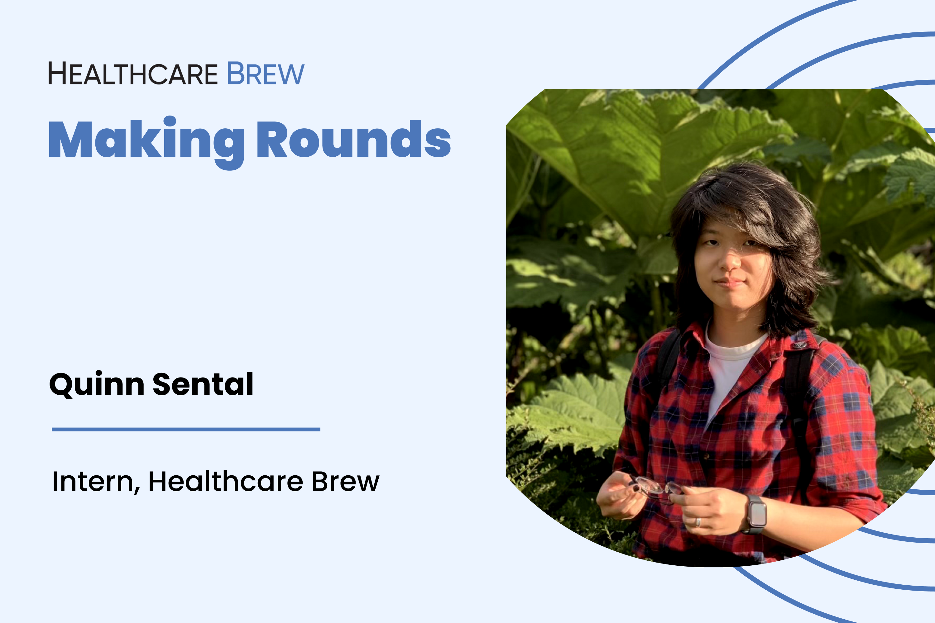 Healthcare Brew’s Quinn Sental sees stories in strange places