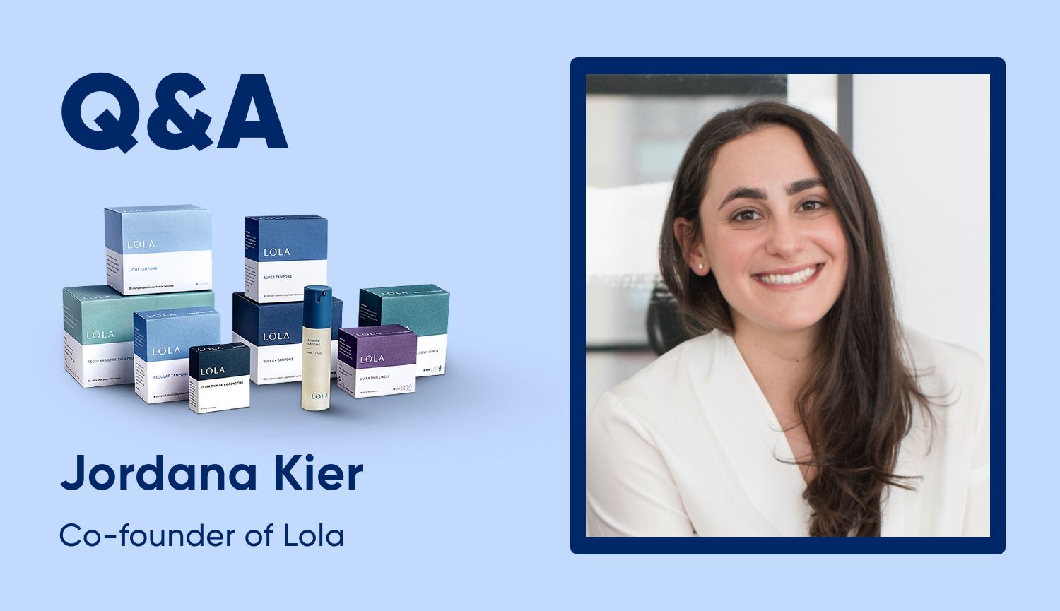 Exclusive: Lola Co-founder Jordana Kier Explains Why Lola’s Expanding ...