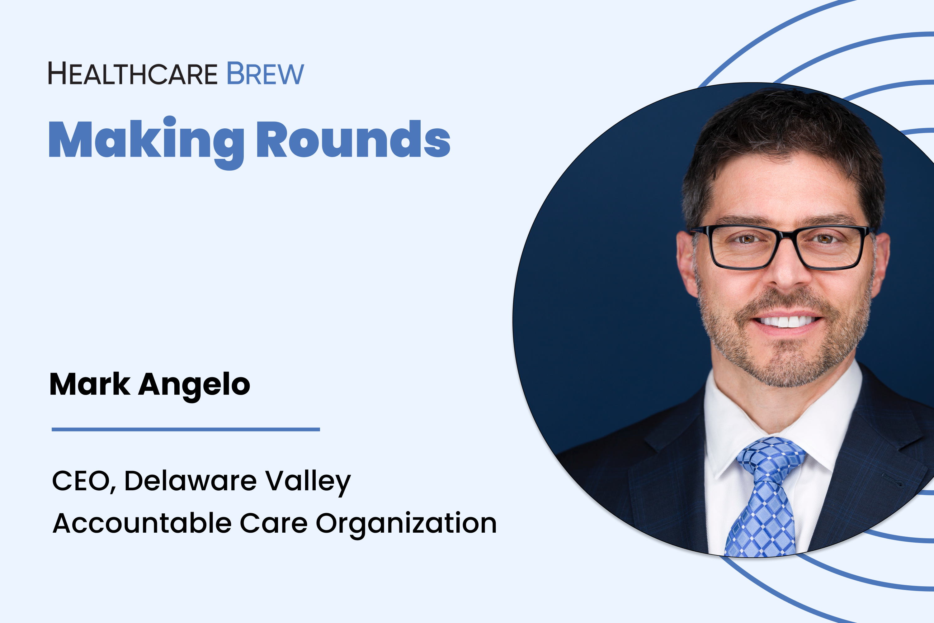 Delaware Valley ACO CEO Mark Angelo on the future of value-based care
