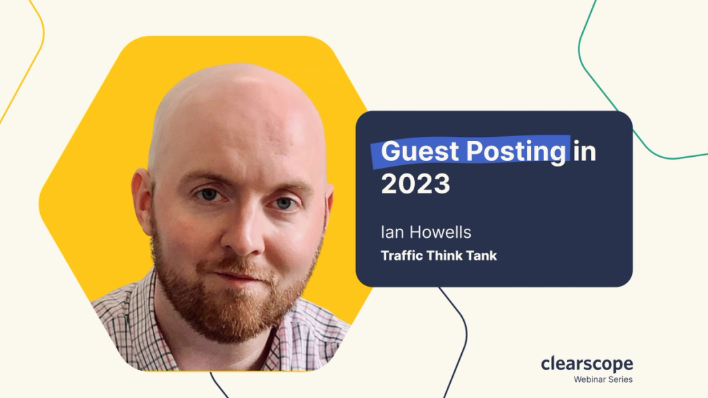 Guest Posting in 2023 by Ian Howells of Traffic Think Tank | Clearscope