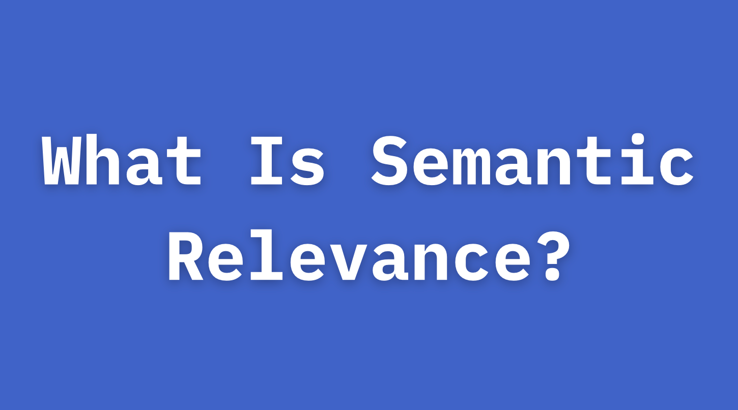 What Is Semantic Relevance in SEO: How Search Engines Understand ...