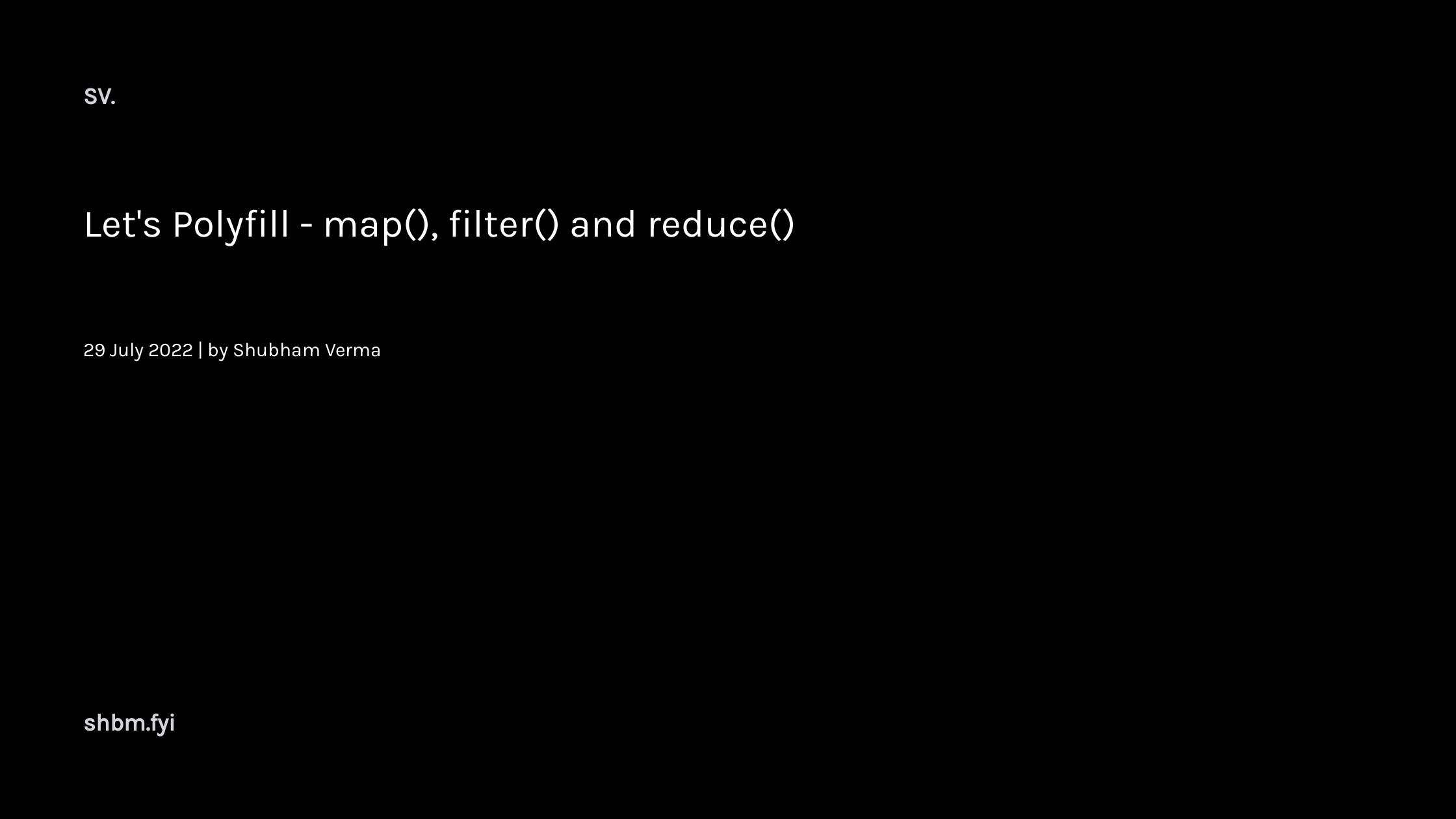 Let's Polyfill - map(), filter() and reduce() Let's Polyfill - map(), filter() and reduce()