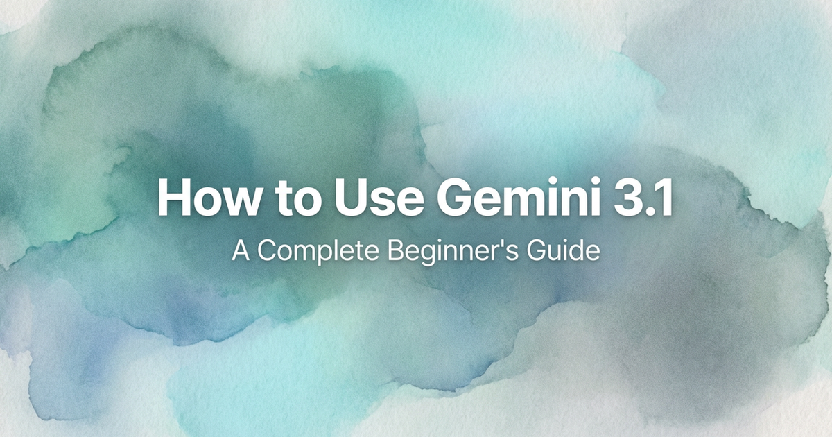 How to Use Gemini 3.1: A Complete Beginner's Guide - Verdent Guides