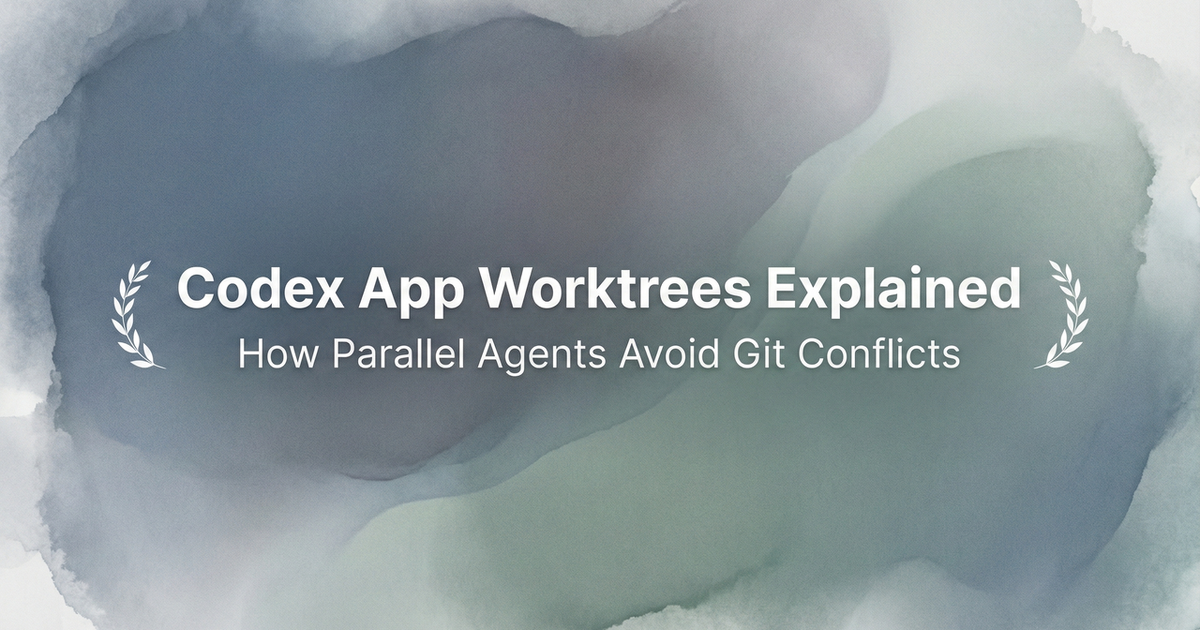Codex App Worktrees Explained: How Parallel Agents Avoid Git Conflicts ...