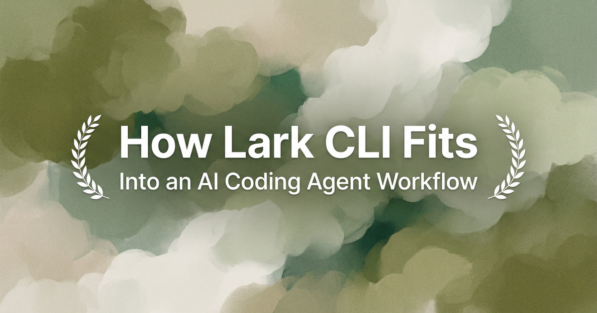 How Lark CLI Fits Into an AI Coding Agent Workflow - Verdent Guides