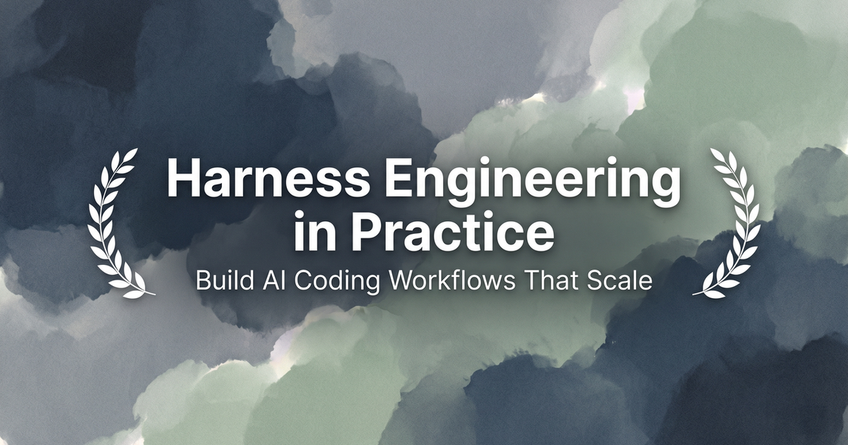 Harness Engineering in Practice: Build AI Coding Workflows That Scale ...