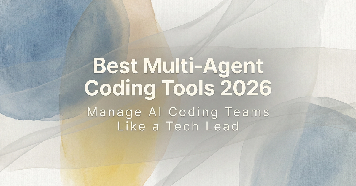 Best Multi-Agent Coding Tools 2026: Manage AI Coding Teams Like a Tech ...